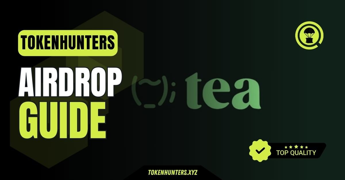 Tea Protocol | Airdrop Guide - TokenHunters